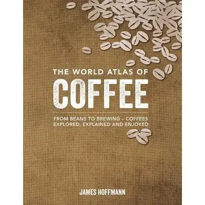 World Atlas of Coffee [Hardcover] | O'Coffee Club Malaysia Store | O ...